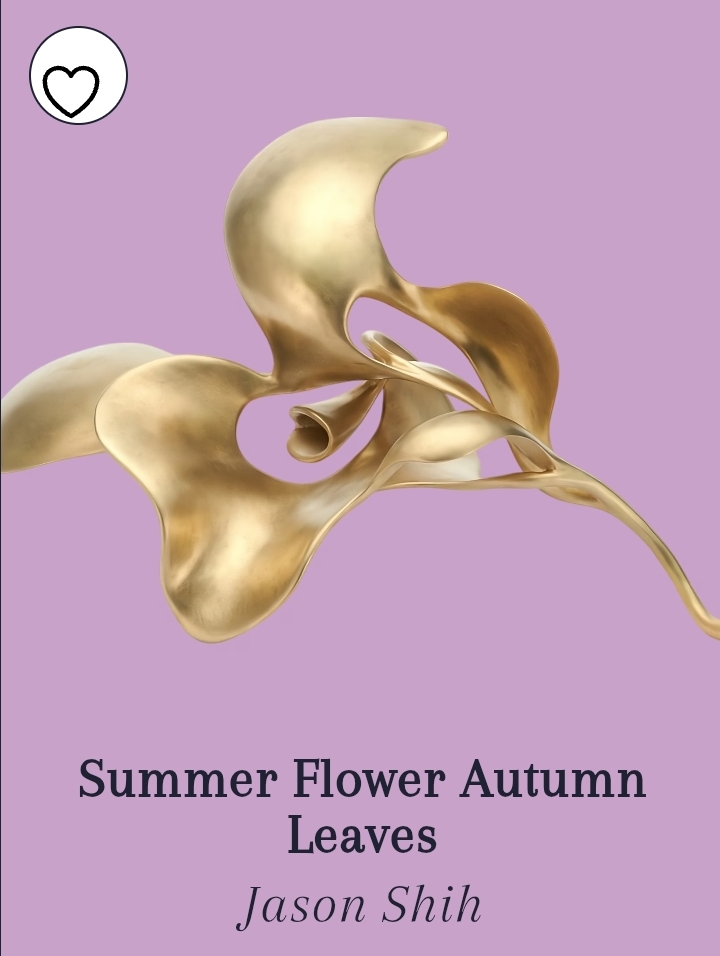 和光同塵 Summer Flowers．Autumn Leaves – Jason SHIH 施承澤 /藝術創作